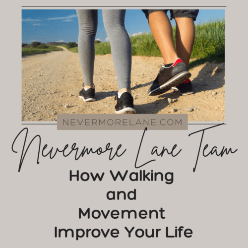 How Walking and Movement Improve Your Life - Nevermore Lane