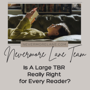 Is A Large TBR Really Right for Every Reader - Nevermore Lane