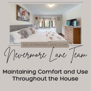 Maintaining Comfort and Use Throughout the House - Nevermore Lane